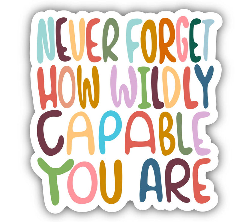 Never Forget Wildly Capable Lettering Positivity Sticker